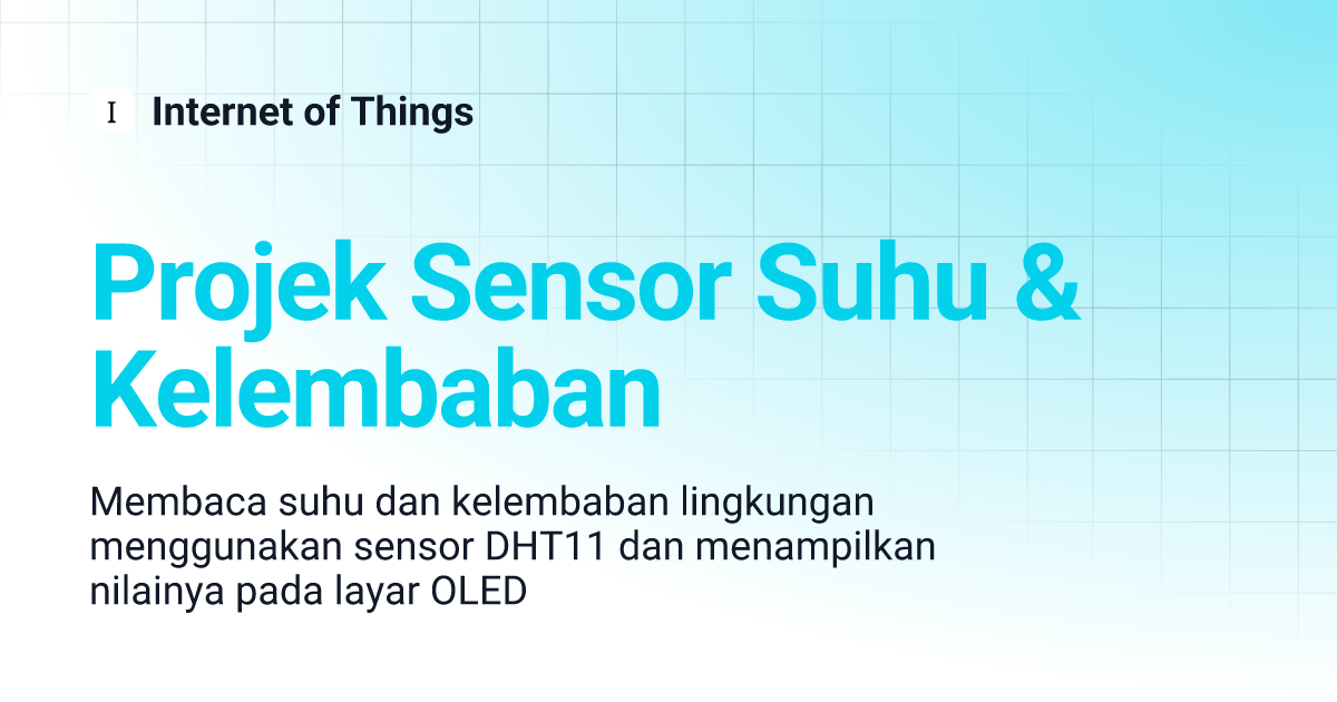 Projek Sensor Suhu & Kelembaban | Internet of Things Projek Sensor Suhu & Kelembaban | Internet of Things